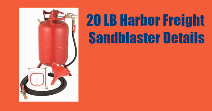 20 LB Harbor Freight Sand Blaster Review